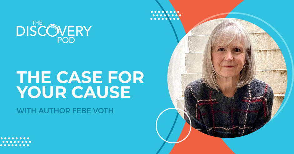 The Case For Your Cause With Author Febe Voth