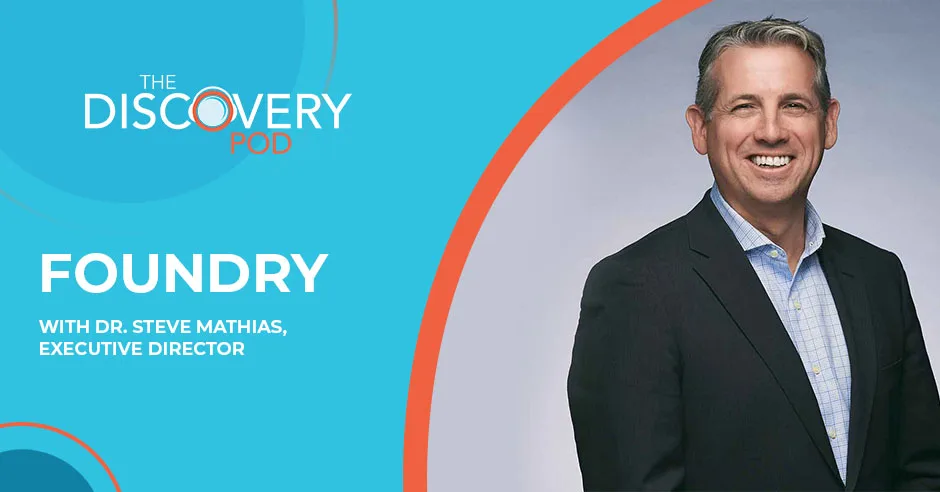 Foundry With Dr. Steve Mathias, Executive Director