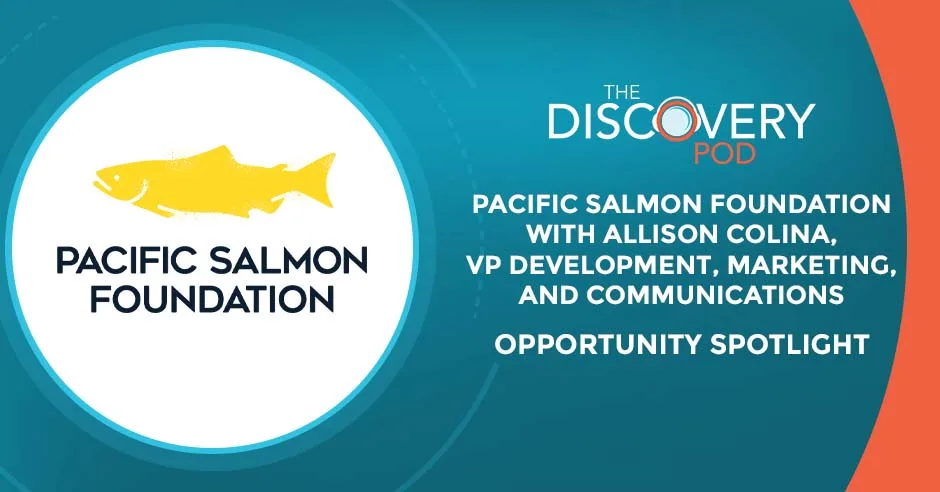 Pacific Salmon Foundation With Allison Colina, VP Development, Marketing, And Communications