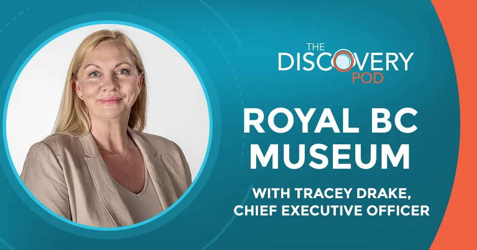 Royal BC Museum With Tracey Drake, Chief Executive Officer