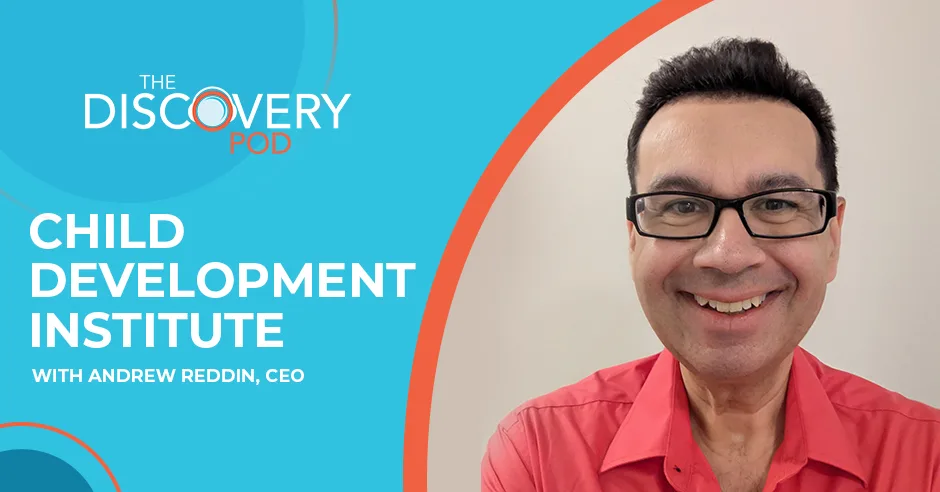 Child Development Institute With Andrew Reddin, CEO