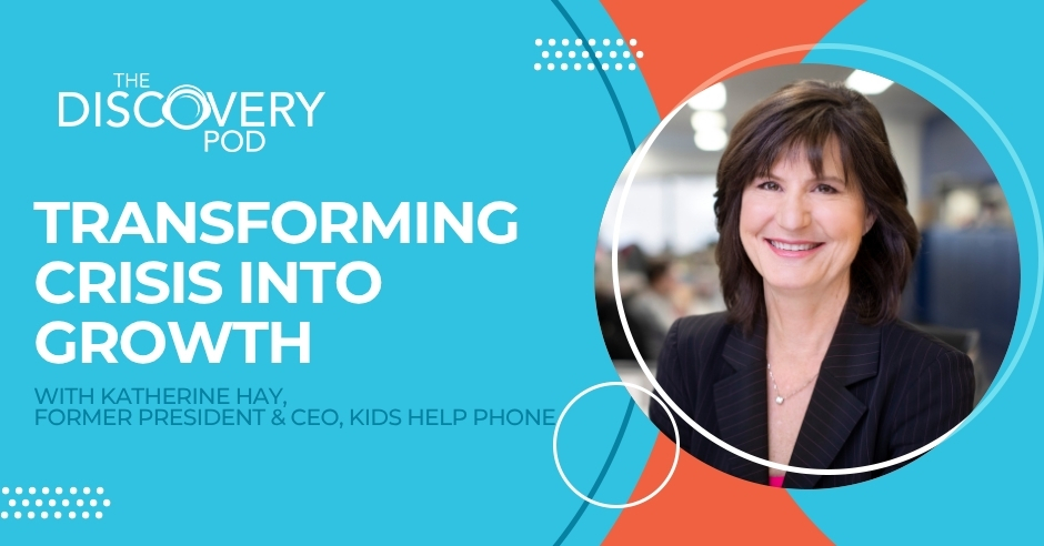 Transforming Crisis Into Growth With Katherine Hay, Former President ...